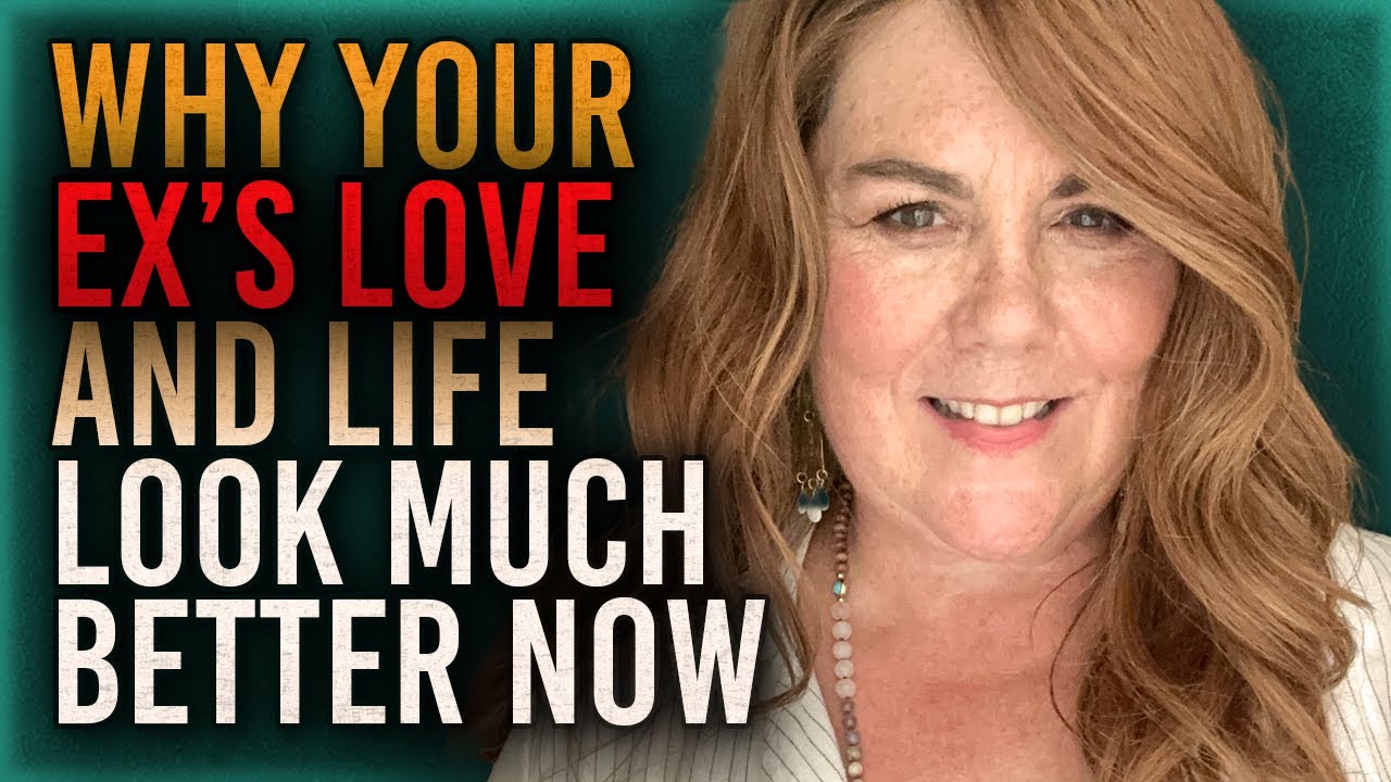 Why Your Ex's Love & Life Look Much Better Now - YouTube