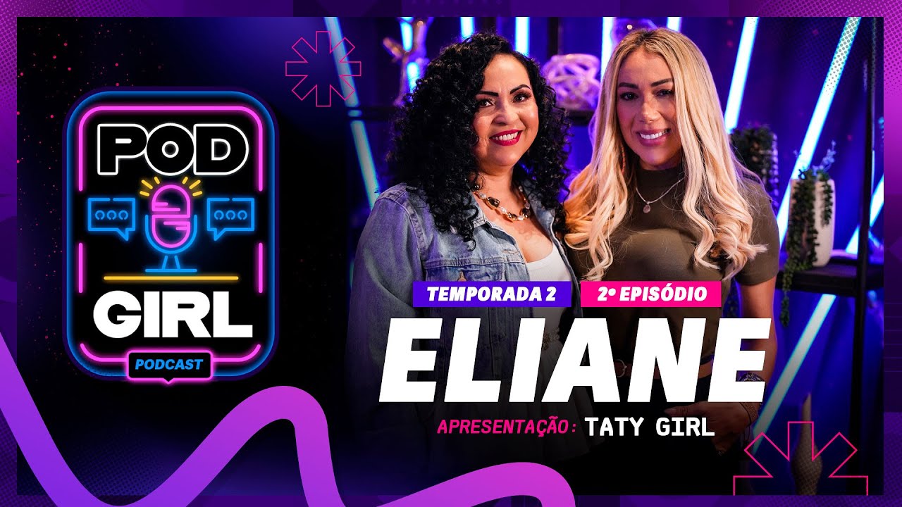 Taty Girl - POD GIRL - T2E2 - ELIANE - YouTube