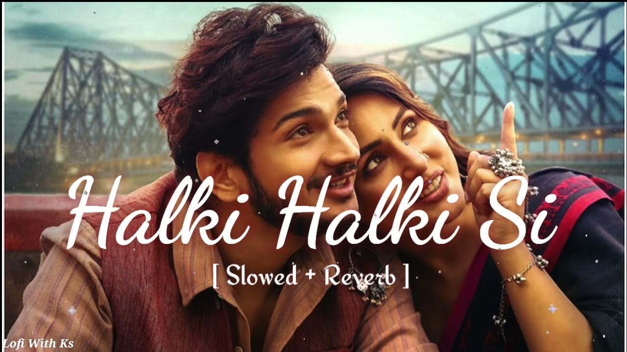 Halki Halki Si { Slowed+Reverb } | Munawar Faruqui, Hina Khan | Saaj Bhatt, Asees kaur | - YouTube