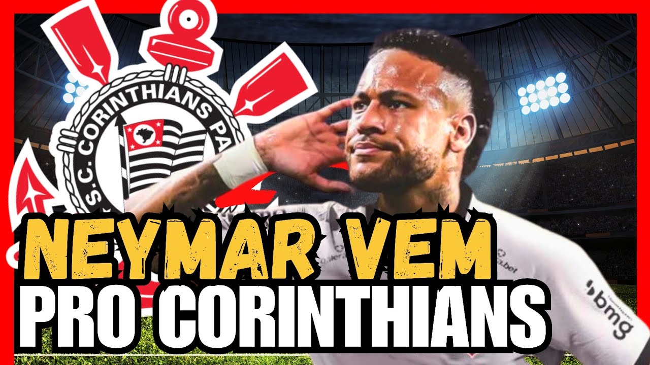 🔥SAIU AGORA!! NEYMAR VAI JOGAR NO CORINTHIANS? | ÚLTIMAS NOTÍCIAS DO ...
