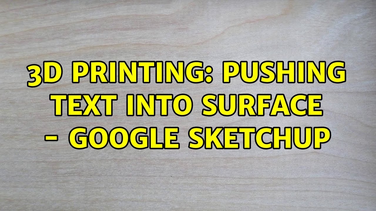 3D Printing: Pushing Text into surface - Google Sketchup - YouTube