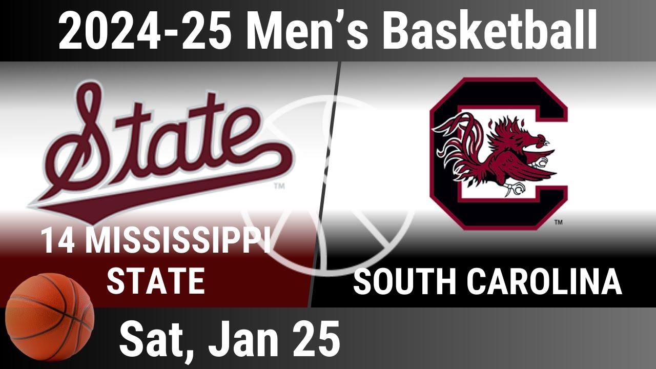 2025 Jan 25 - MBB - 14 Mississippi State vs South Carolina - 2024-25 ...