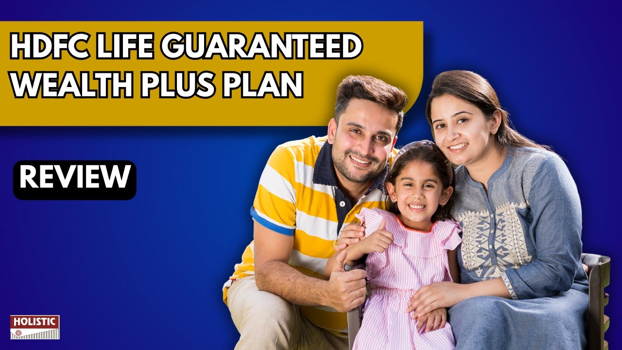 HDFC Life Guaranteed Wealth Plus Plan Review: Good or Bad? | Holistic ...