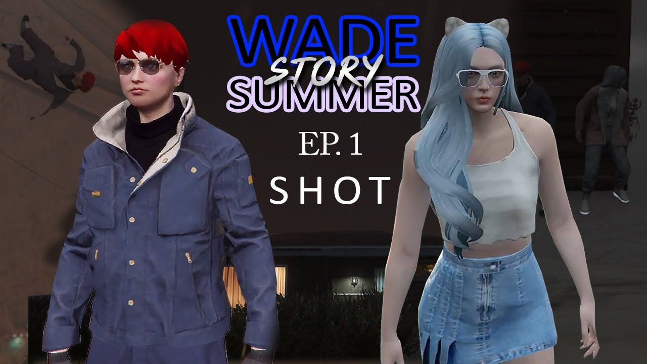 SHOT จุดเริ่มต้นของจุดจบ | Wade Summer Story EP.1 [GTAV Roleplay ...
