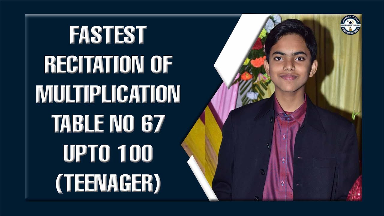 FASTEST RECITATION OF MULTIPLICATION TABLE NO 67 UPTO 100 TEENAGER ...