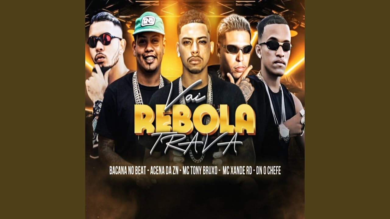 Vai Rebola Trava (feat. Acena Da ZN & Dn O Chefe) - YouTube