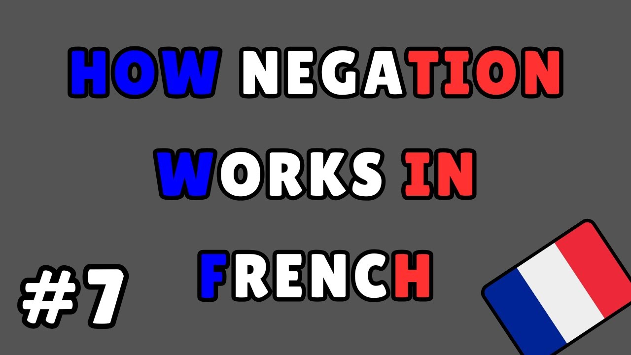 French - How Negation Works in the Language - YouTube