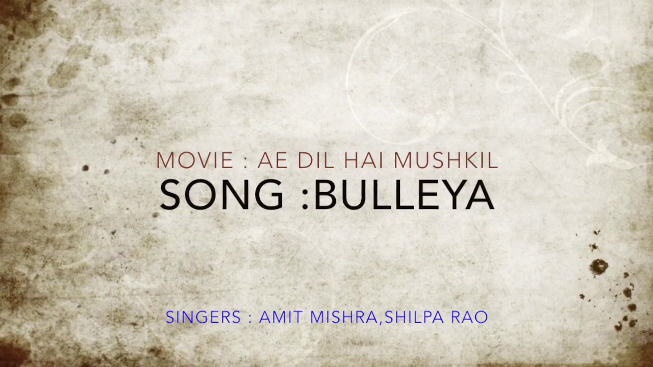 Bulleya song lyrics video HD | Ae Dil Hai Mushkil | Ranbir | Aishwarya ...