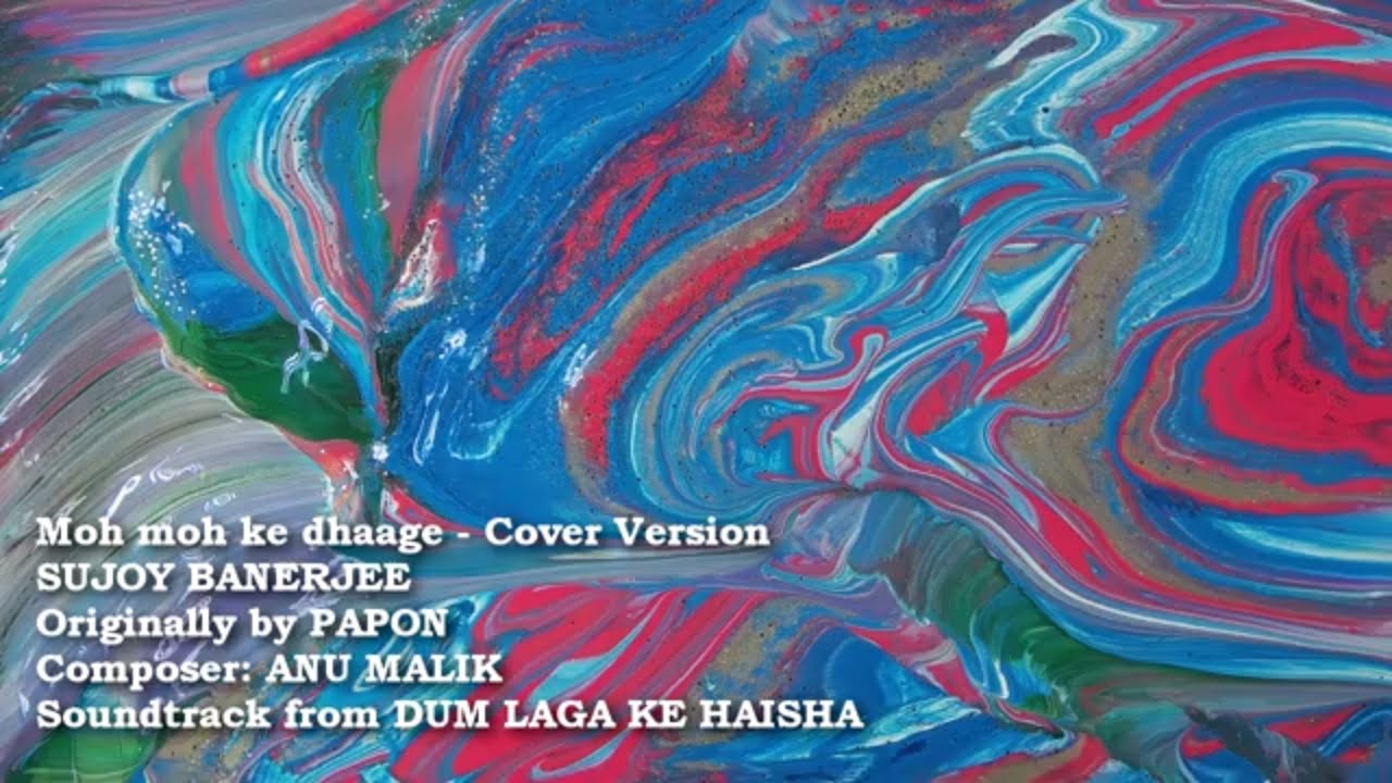 Moh Moh ke Dhaage | Cover l Sujoy Banerjee - YouTube Music