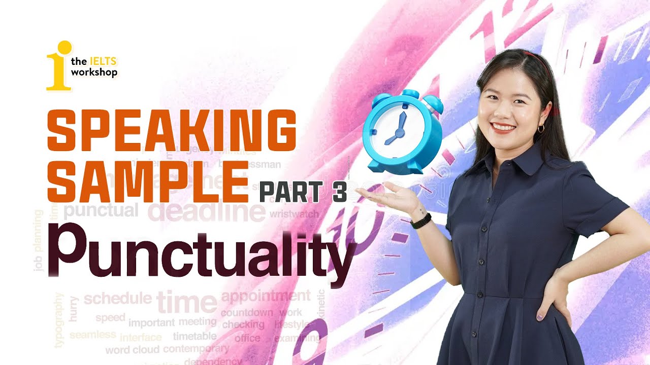 BÀI MẪU SPEAKING IELTS PART 3 - PUNCTUALITY | SPEAKING SAMPLE by The IELTS Workshop - YouTube
