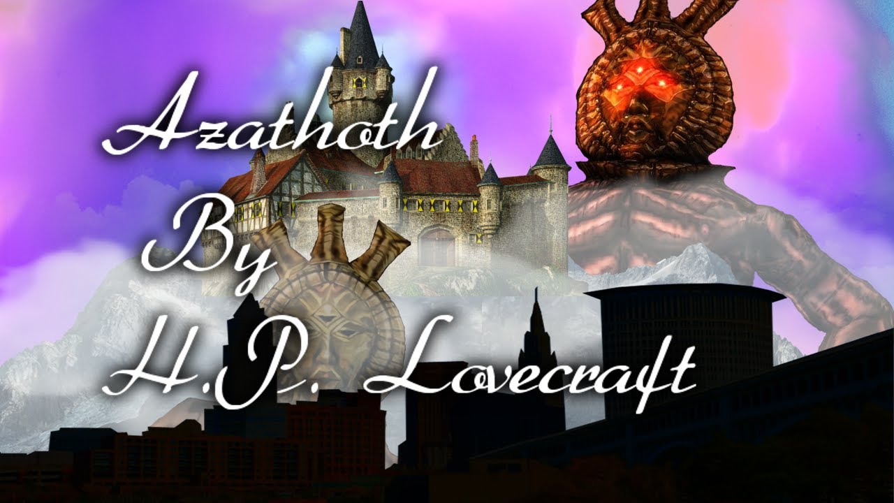 "Azathoth" - By H. P. Lovecraft - Narrated by Dagoth Ur - YouTube