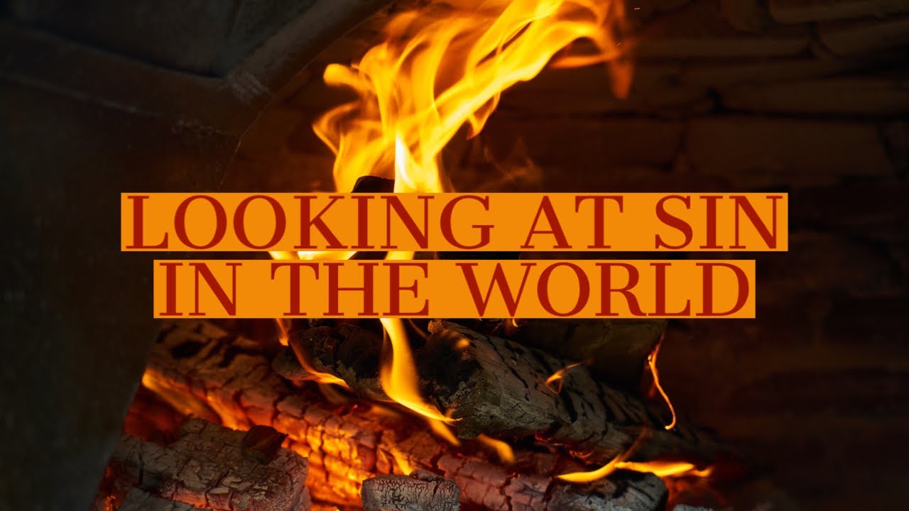 Looking at Sin in the World (7-4-2021) - YouTube