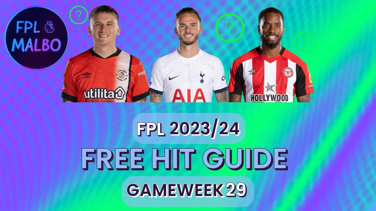 GAMEWEEK 29 FREE HIT DRAFT || HOW TO BUILD A FREE HIT TEAM || FPL 2023/ ...