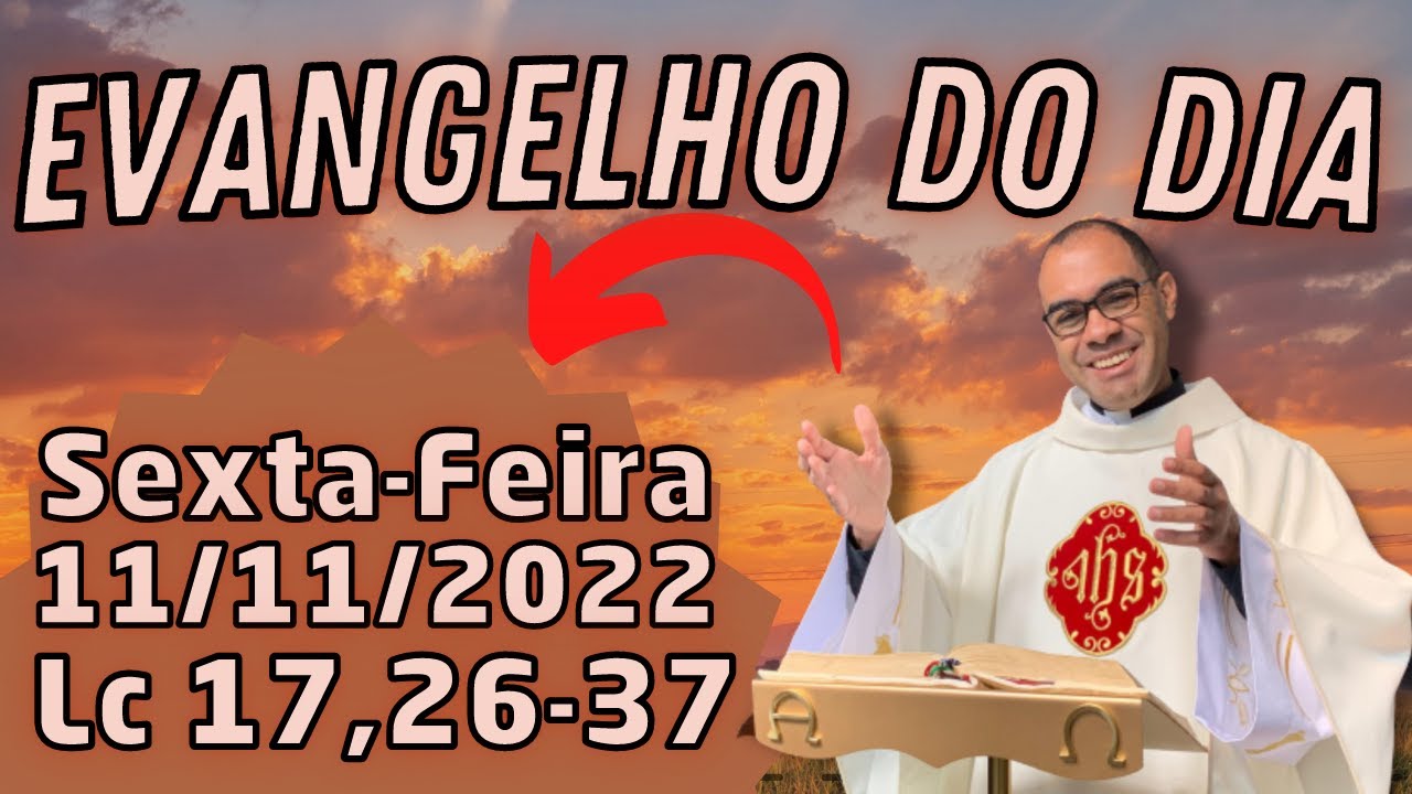 EVANGELHO DO DIA – 11/11/2022 - HOMILIA DIÁRIA – LITURGIA DE HOJE ...