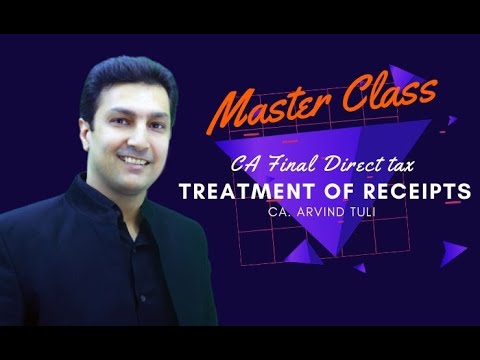 CA Final Direct tax Masterclass on "Treatment of receipts under the ...