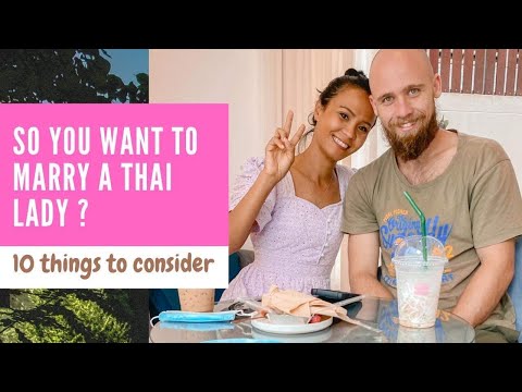 So You Want To MARRY A THAI Lady?.. 10 Things To Consider ✊🇹🇭