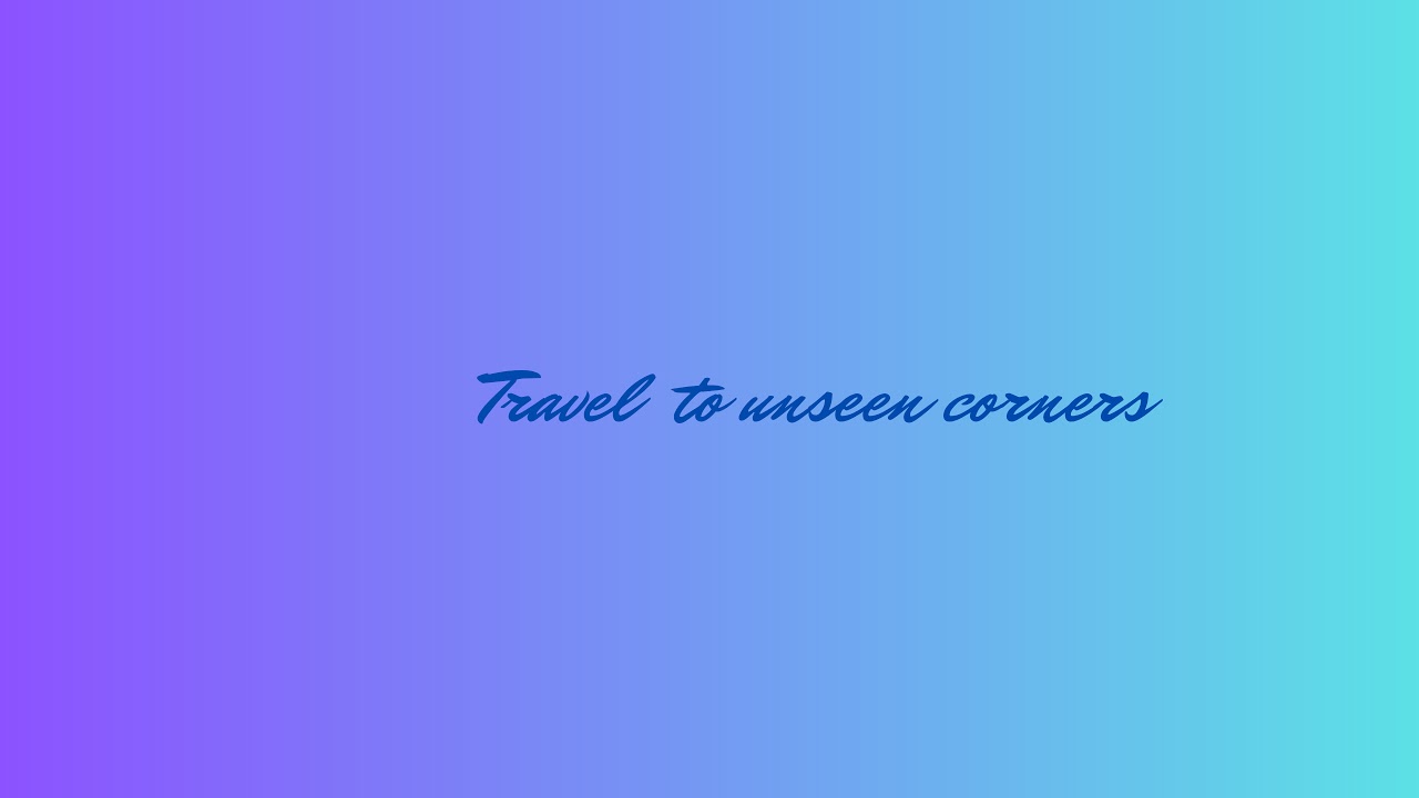 Travel to unseen corners - YouTube