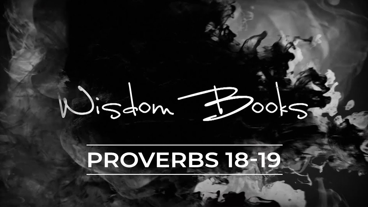 Wisdom Books :: Proverbs 18-19 - YouTube