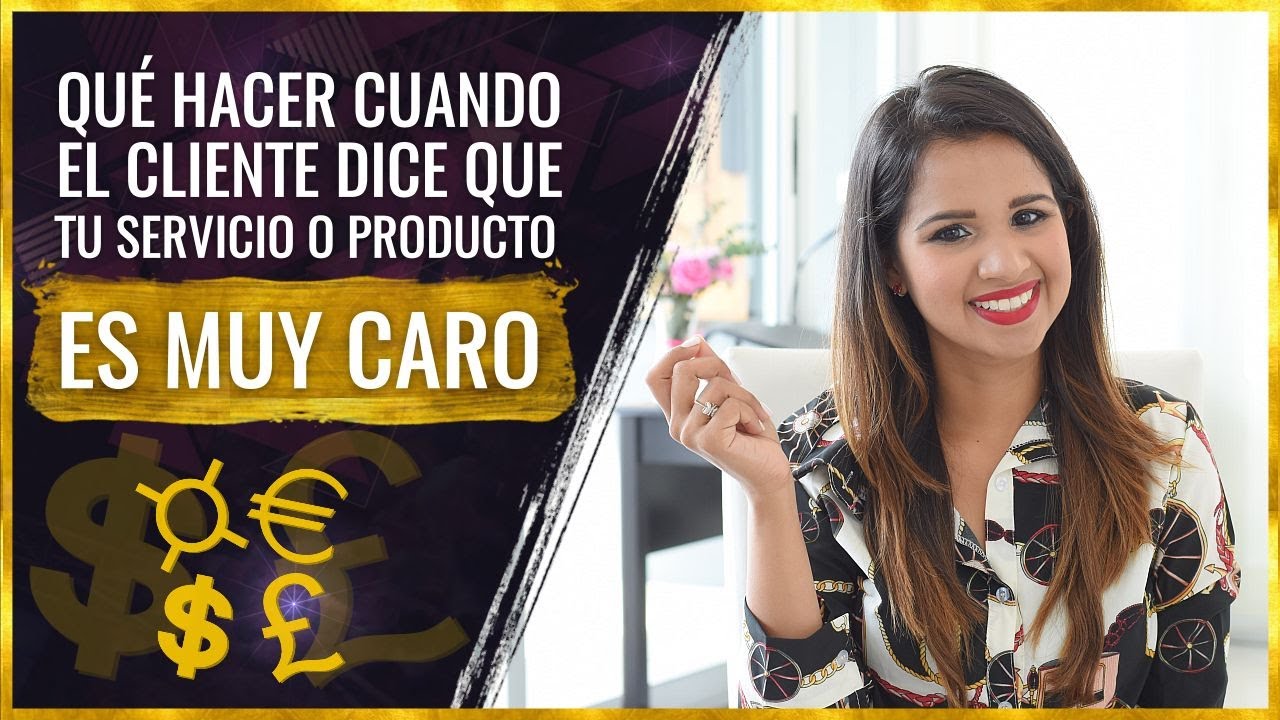 ¿Qué hacer cuando el cliente dice que tu servicio o producto es muy ...