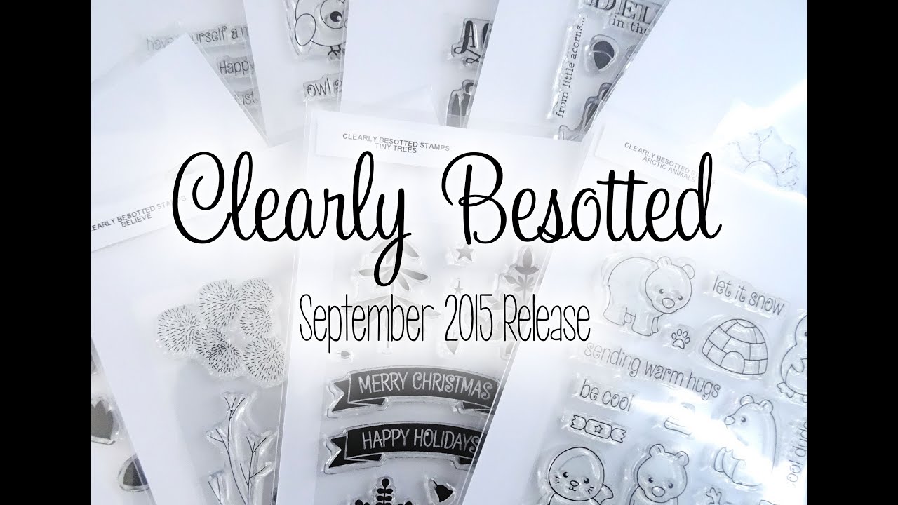 Clearly Besotted Sept 2015 Release | The Card Grotto - YouTube