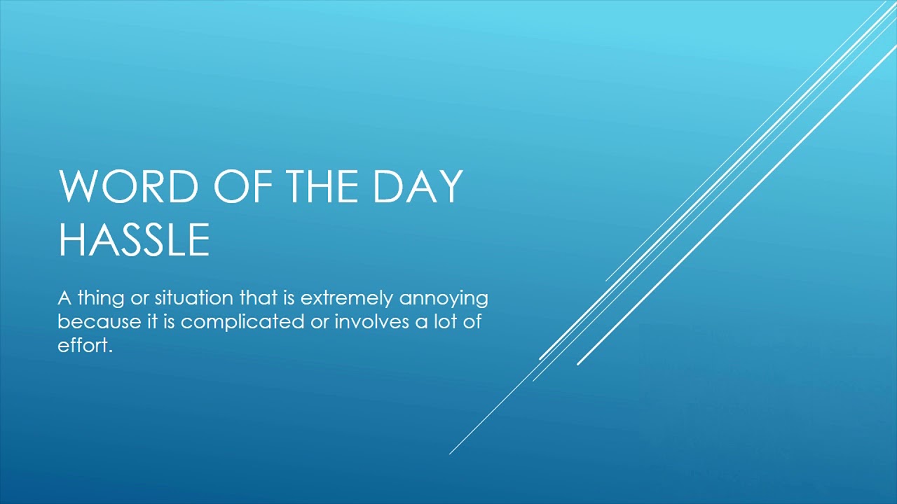 Word of the day - Hassle - YouTube