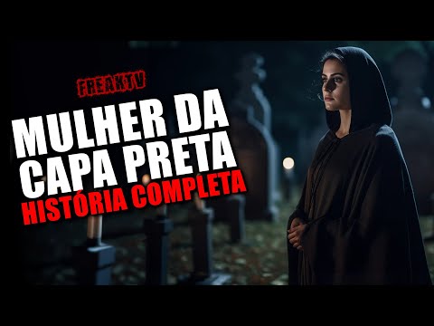 LENDA URBANA: MULHER DA CAPA PRETA, HISTÓRIA COMPLETA MISTERIOSA