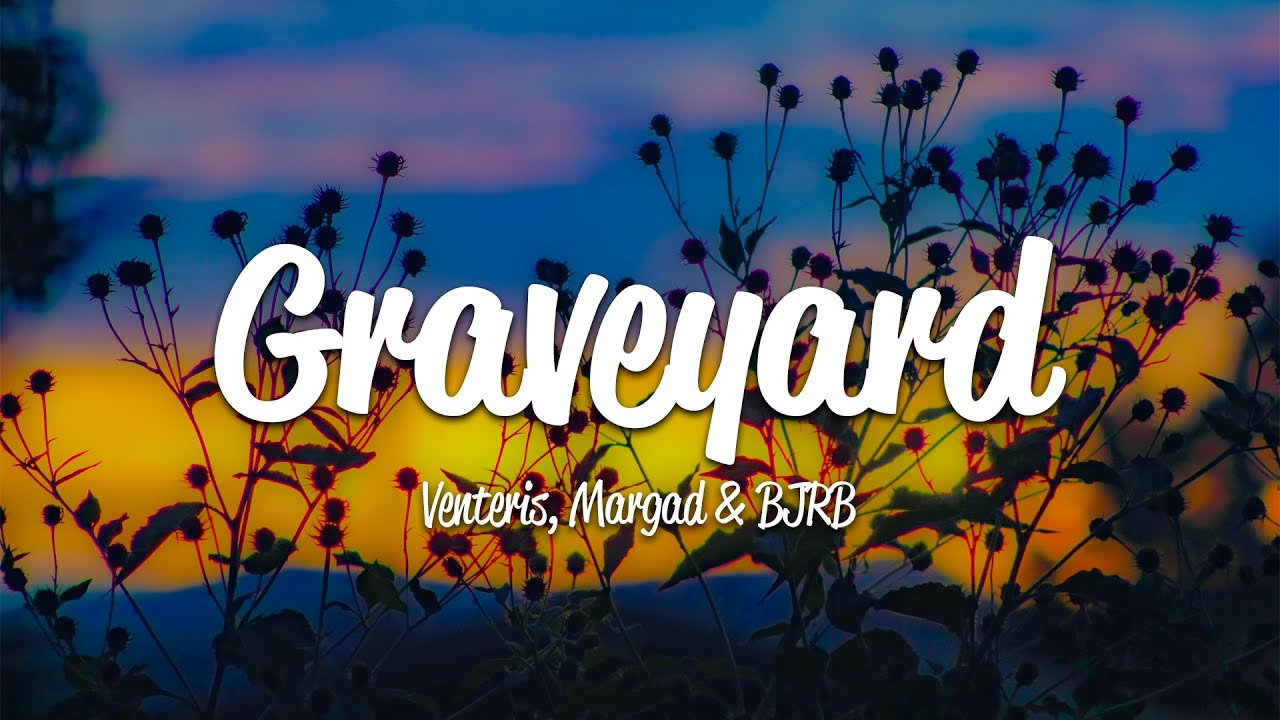 Venteris, Margad, BJRB - Graveyard (Lyrics) - YouTube Music