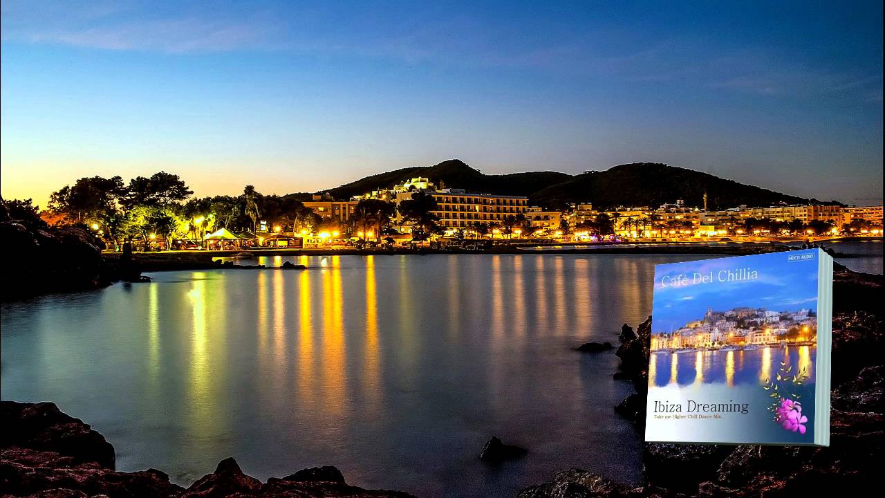 Café Del Chillia - Ibiza Dreaming (Take Me Higher Chill Dance Mix ...