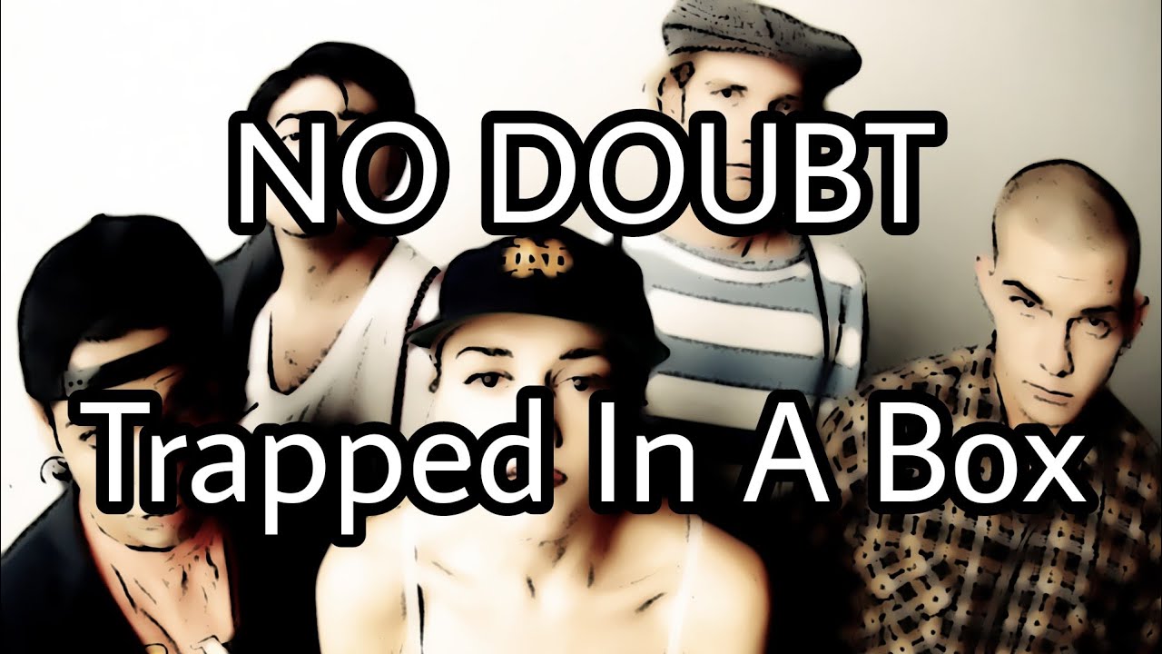 NO DOUBT - Trapped In A Box (Lyric Video) - YouTube