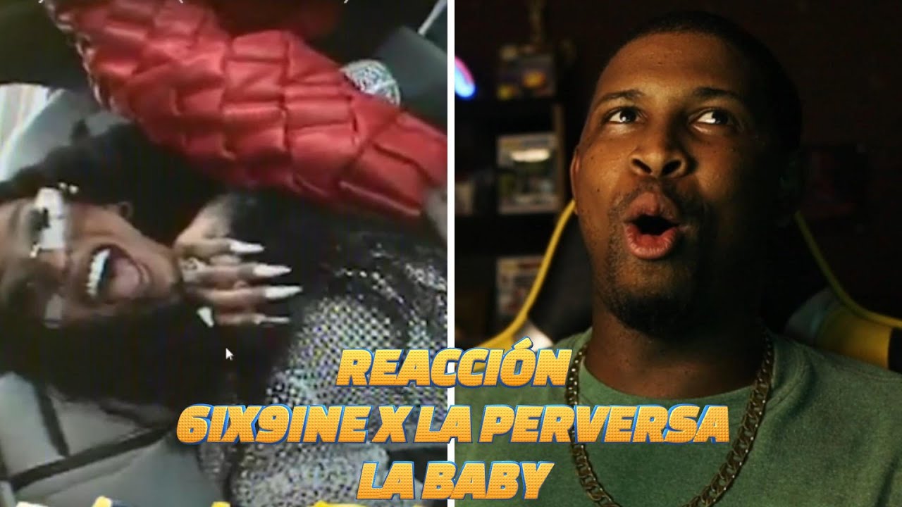 REACCIÓN a 6ix9ine x La Perversa | La Baby | Video Oficial | La Preñó ...
