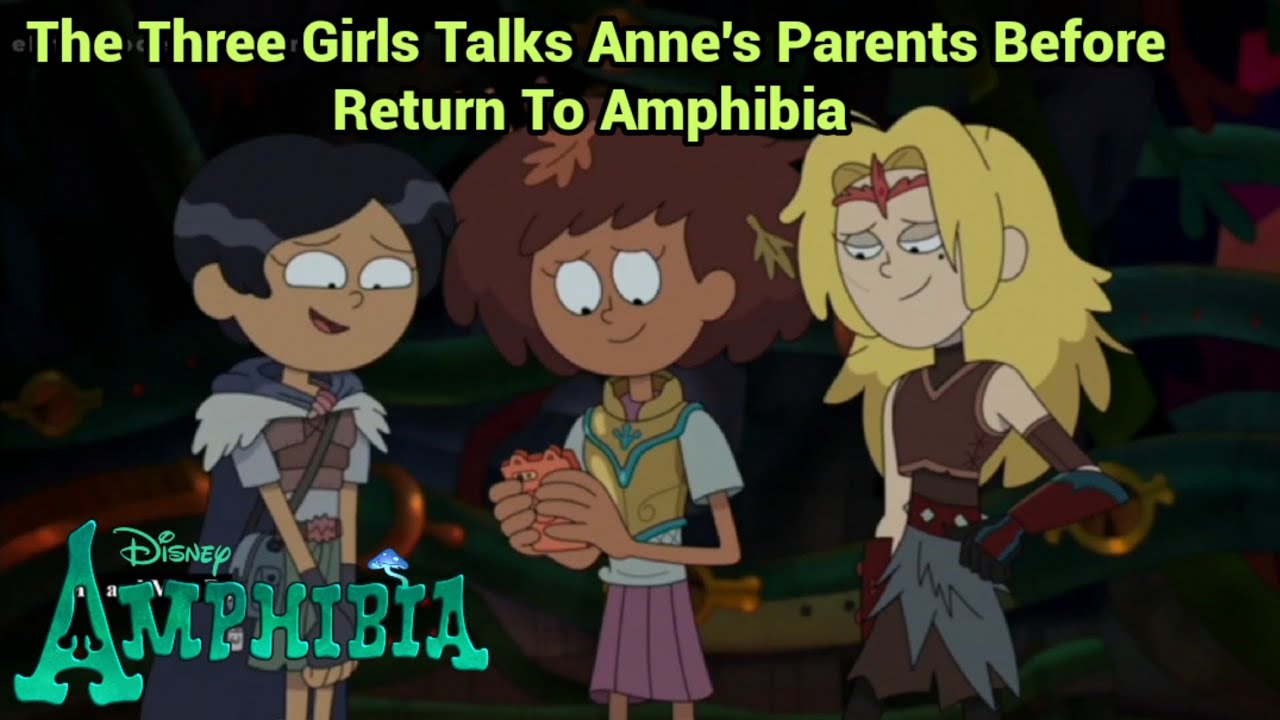 The Three Girls Talks Anne's Parents Before Return To Amphibia ...