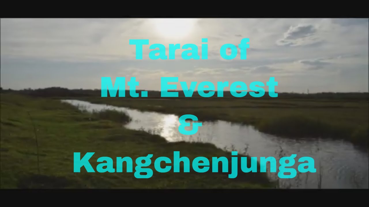 The Tarai Of Mt. Everest And Kangchenjunga - YouTube