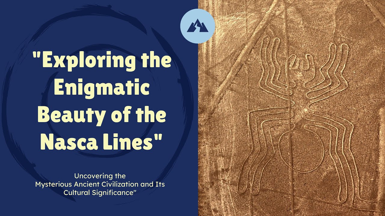Nasca Lines: Uncovering the Ancient Civilization and Its Cultural ...