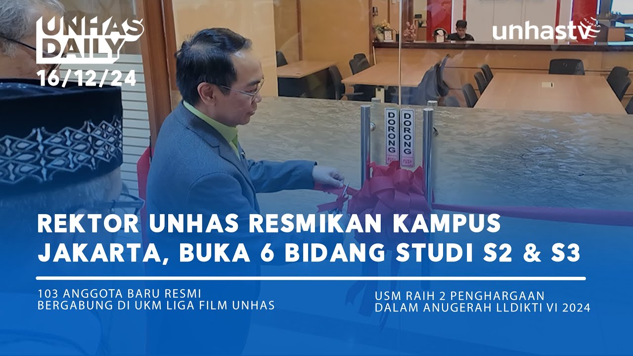 Unhas Daily 16/12 - Rektor Unhas Resmikan Kampus Jakarta, Buka 6 Bidang ...