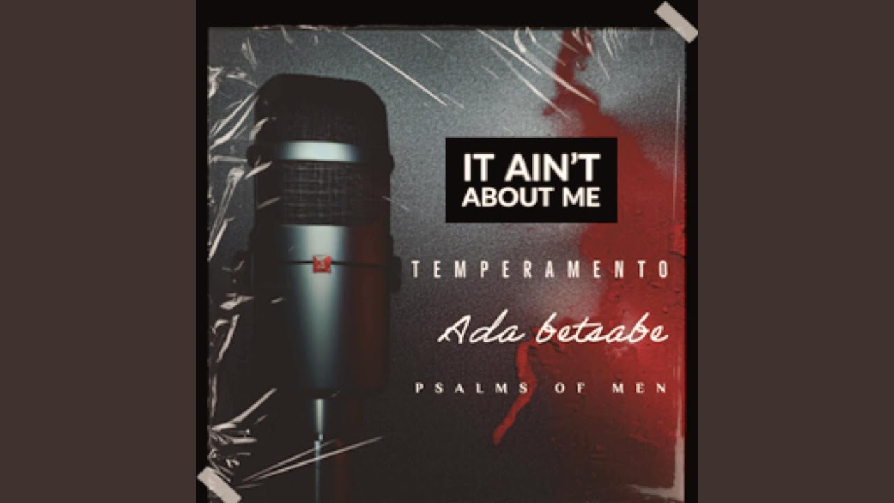 It Ain't About Me (feat. Ada Betsabe & Psalms of Men) - YouTube