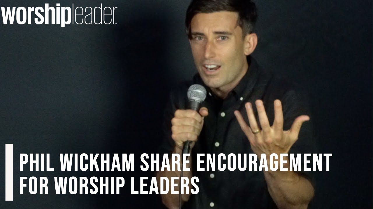 Phil Wickham Encouragement For Worship Leaders - YouTube