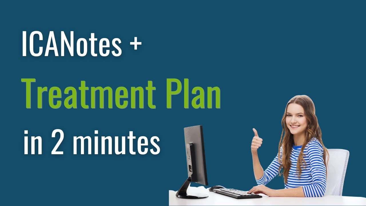 How to Create a Treatment Plan in Minutes in ICANotes Plus - YouTube