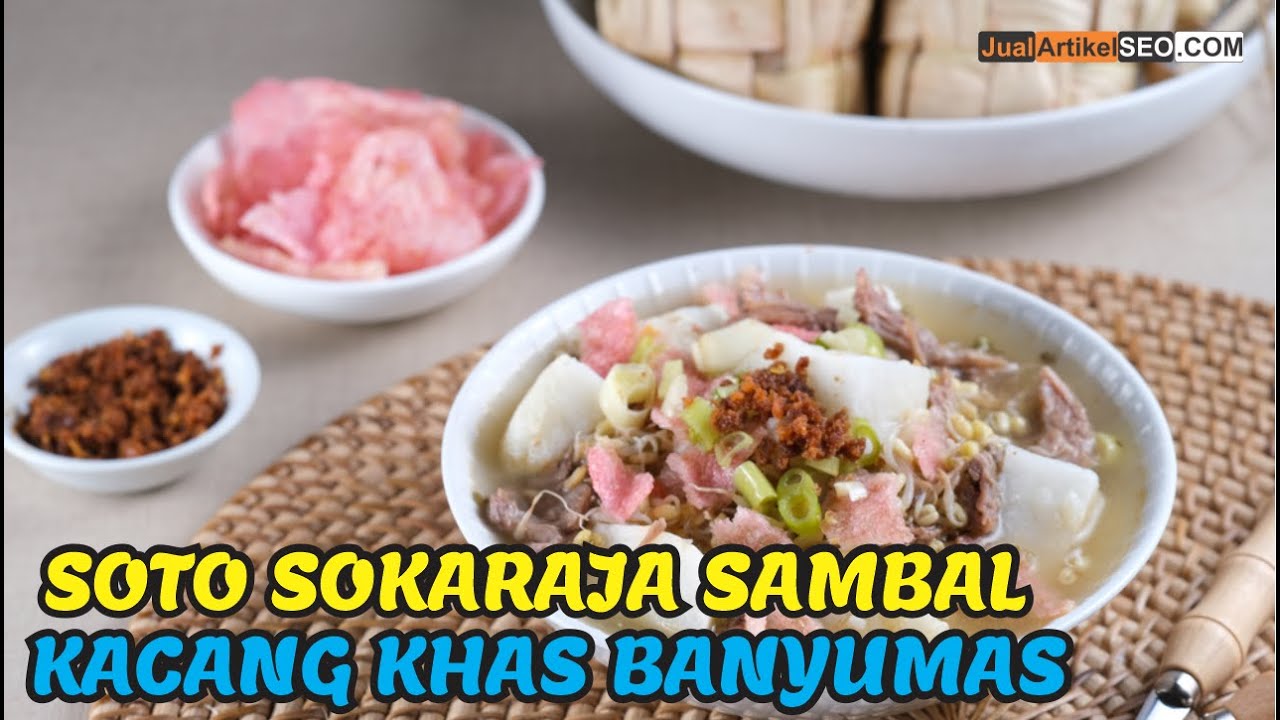 Mengenal Sroto Sokaraja, Soto Khas Banyumas dengan Bumbu Sambal Kacang ...