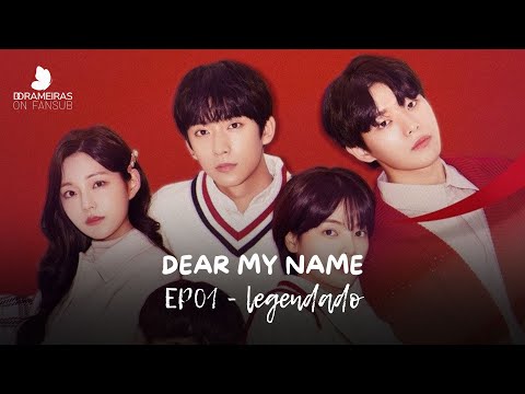 DEAR MY NAME [EP01 - PT/BR] Dorameiras On Fansub