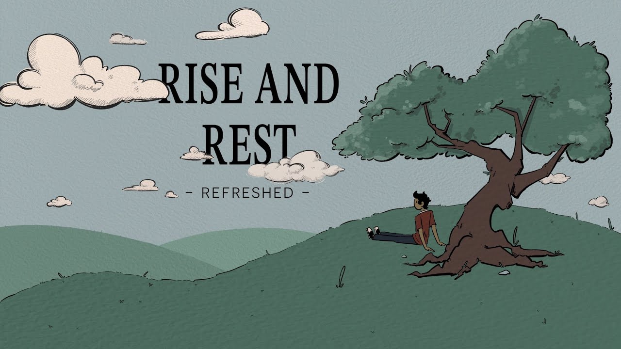 Rise and Rest: Refreshed - YouTube