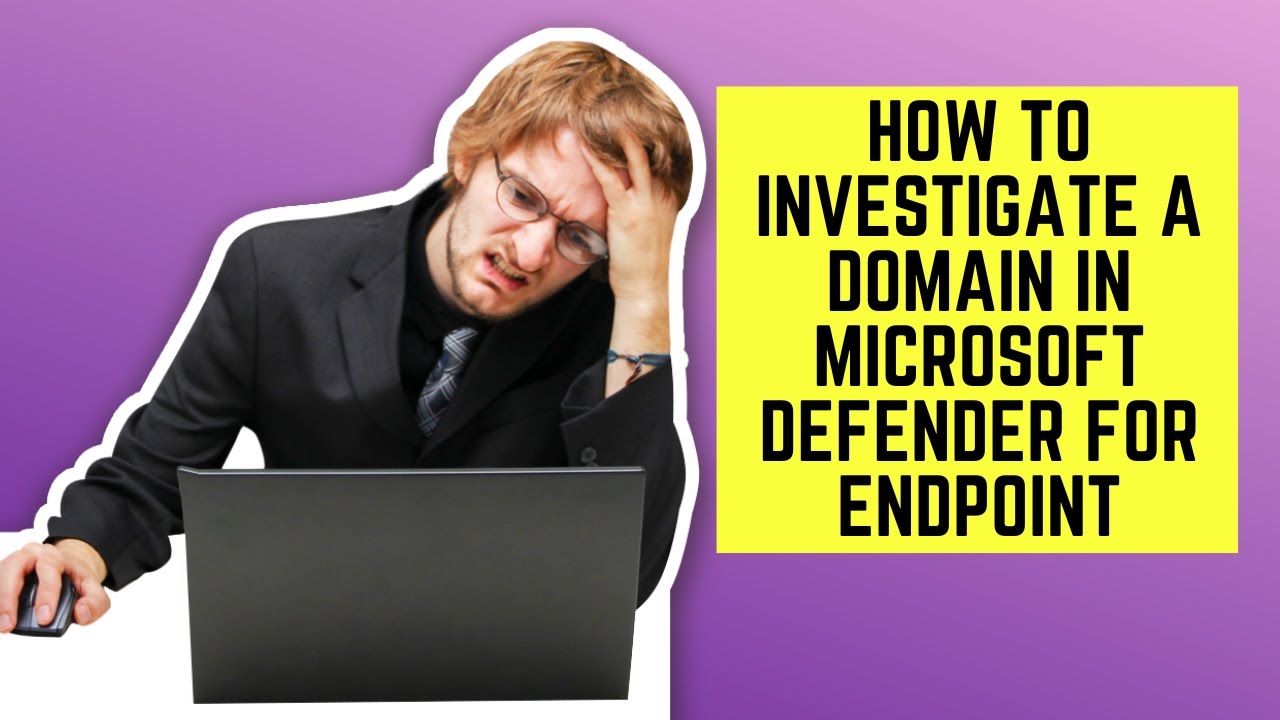 HOW TO INVESTIGATE A DOMAIN IN MICROSOFT DEFENDER FOR ENDPOINT - YouTube