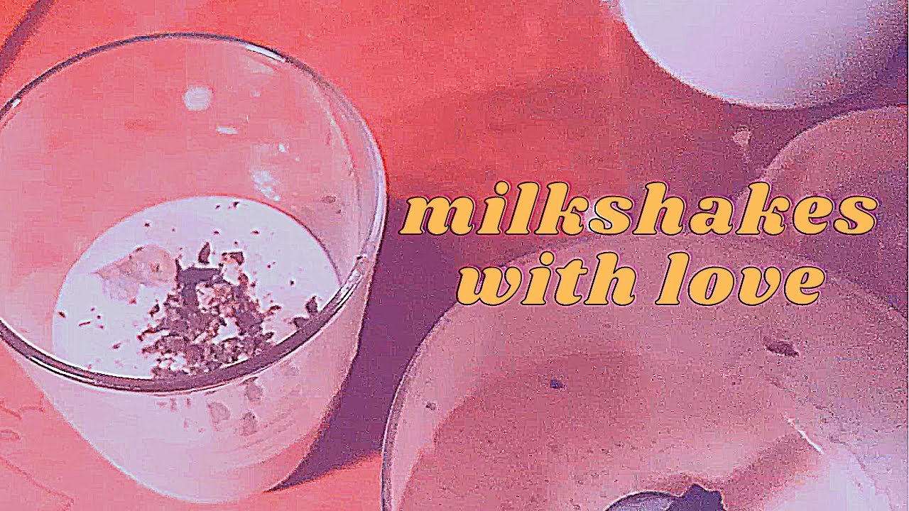 milkshakes with love. - YouTube