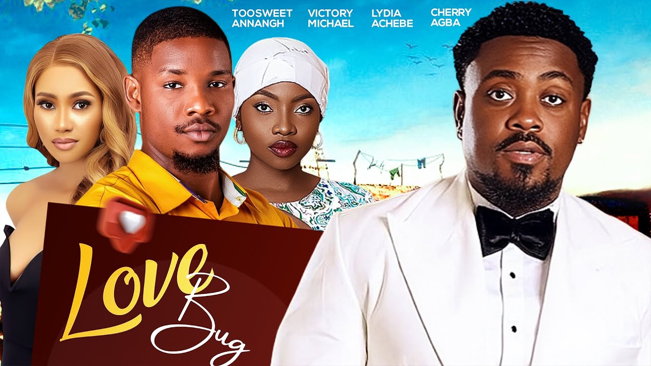 LOVE BUG (New Movie) Toosweet Annan, Victory Michael, Cherry Agba 2024 ...
