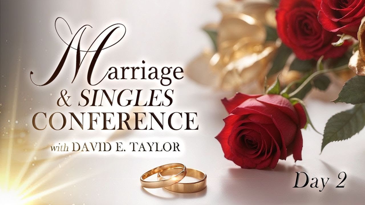 Marriage & Singles Conference with David E. Taylor - Day 2 - YouTube