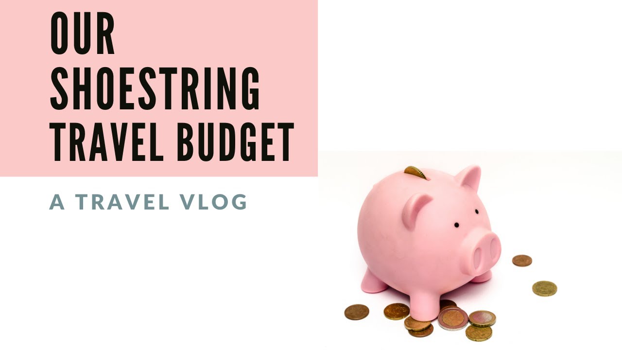 What Does a Shoestring Travel Budget Look Like? - YouTube