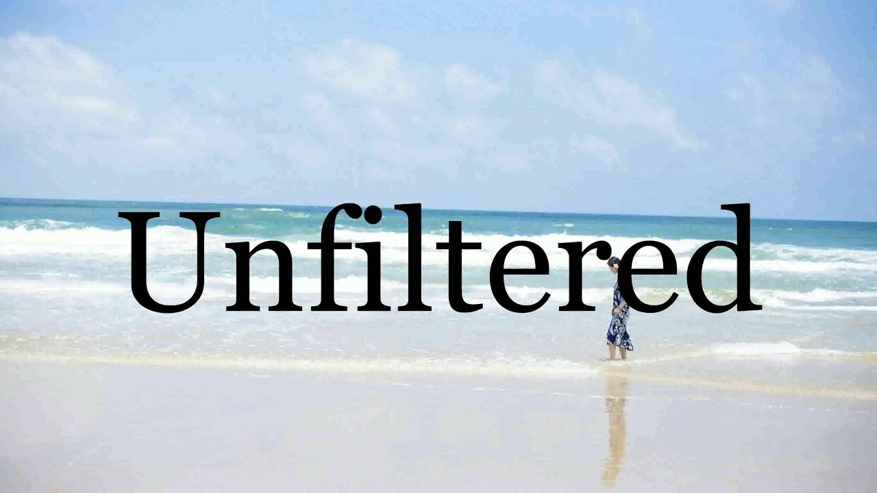 How To Pronounce Unfiltered🌈🌈🌈🌈🌈🌈Pronunciation Of Unfiltered - YouTube