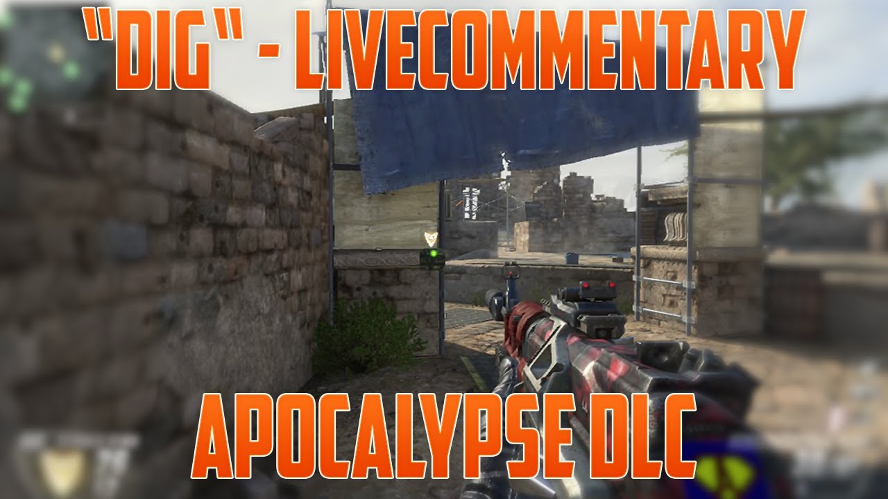 "DIG" Gameplay - Black Ops 2 Live-Commentary (APOCALYPSE Map Pack ...