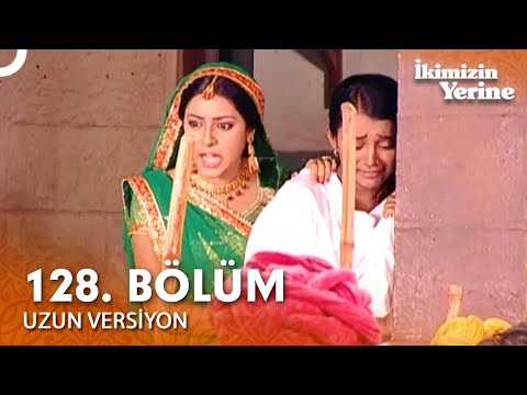 İkimizin Yerine Hint Dizisi 128. Bölüm (Uzun Versiyon)