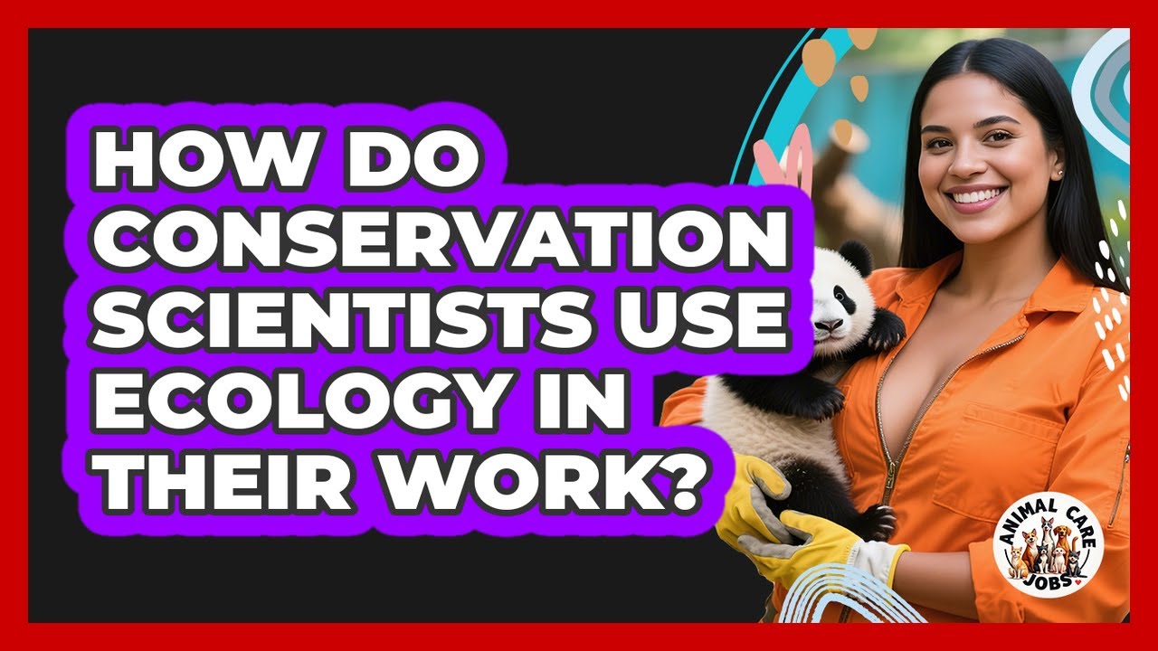 How Do Conservation Scientists Use Ecology In Their Work? - Animal Care ...