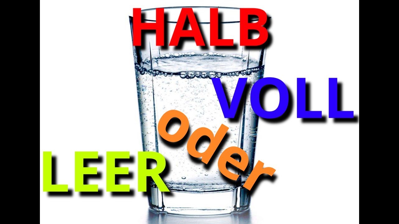 Alltagsphilosophie - Ist das Glas Wasser nun halb voll oder halb leer ...